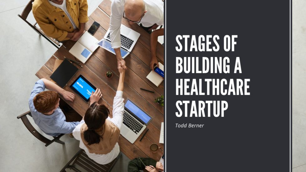 Stages of Building a Healthcare Startup | Todd Berner | Patient Advocacy